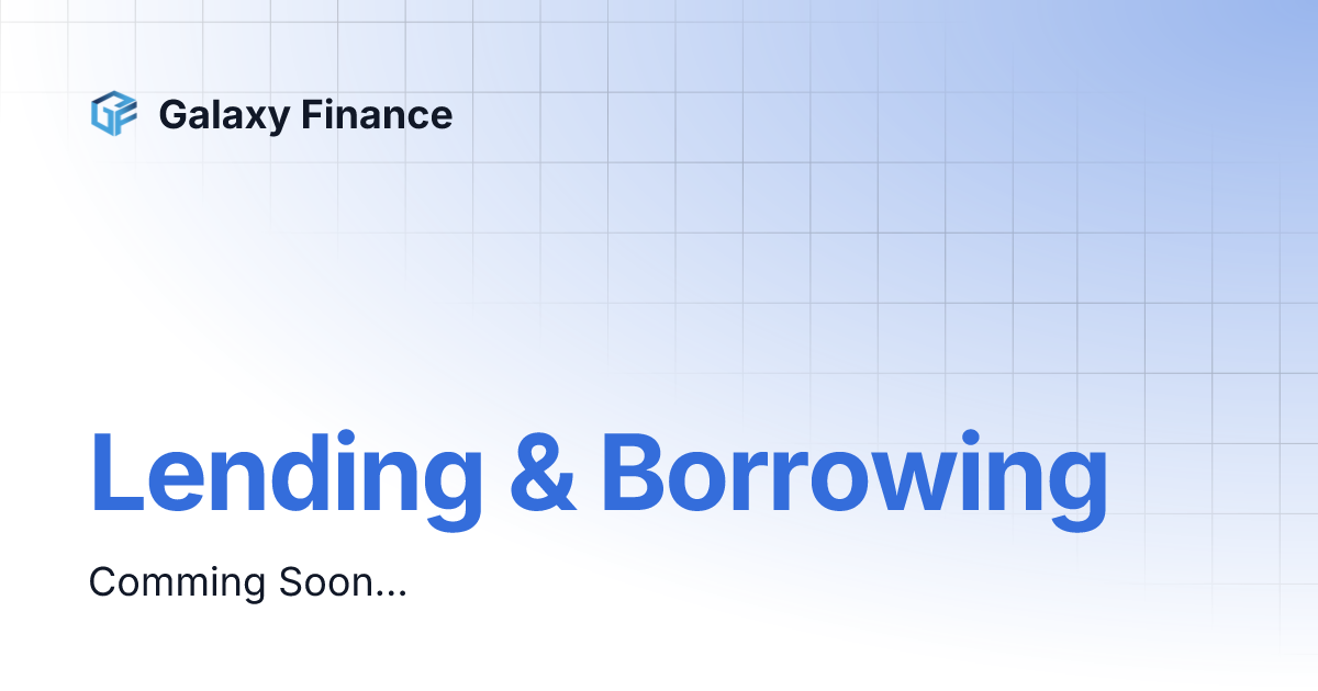 Lending & Borrowing | Galaxy Finance