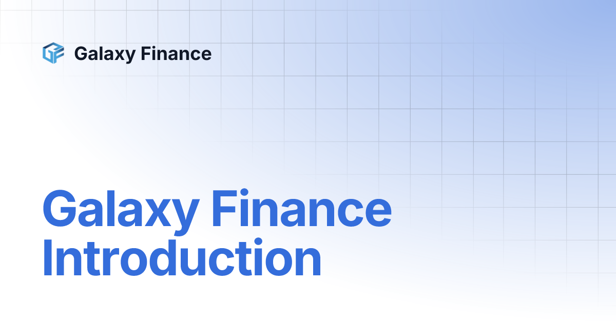 Galaxy Finance Introduction | Galaxy Finance